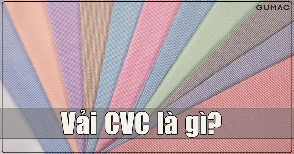 Vải CVC là gì và Những ứng dụng vải CVC trong ngành may mặc